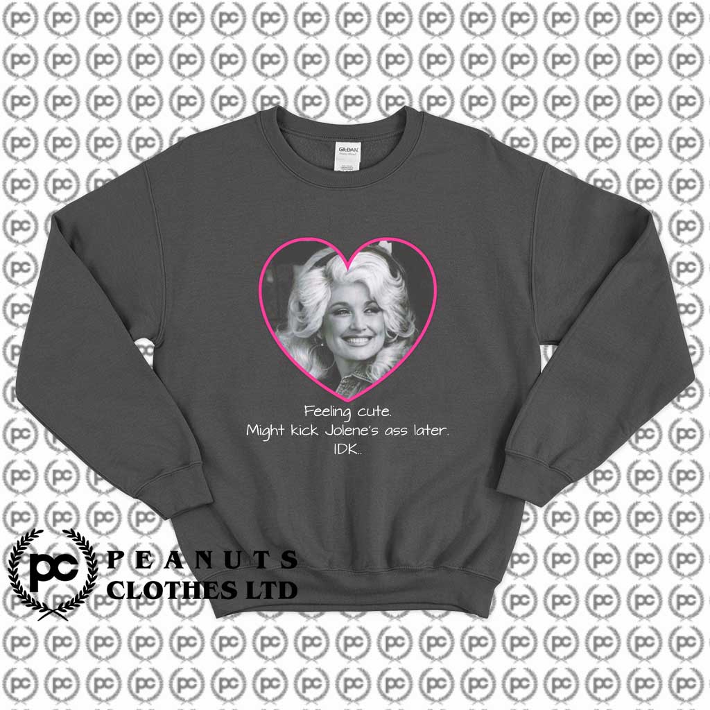 Get Buy Cute Dolly Parton Jolene Meme Sweatshirt Custom Get Buy Cute Dolly Parton Jolene Meme Sweatshirt Custom